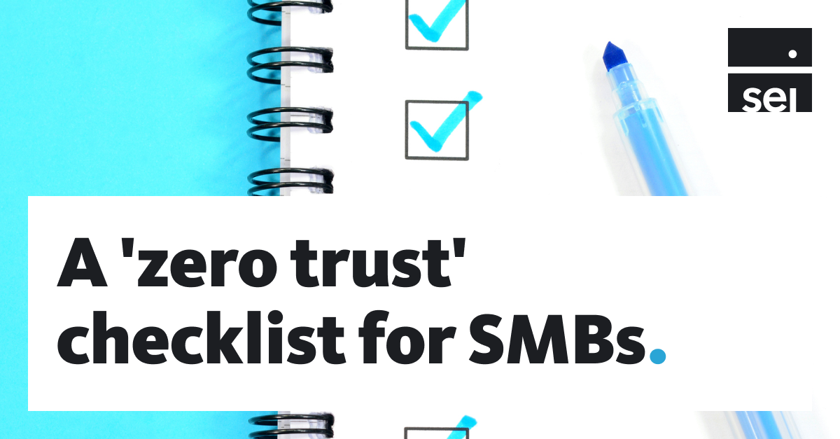 A ‘zero-trust’ checklist for SMBs | SEI U.S.