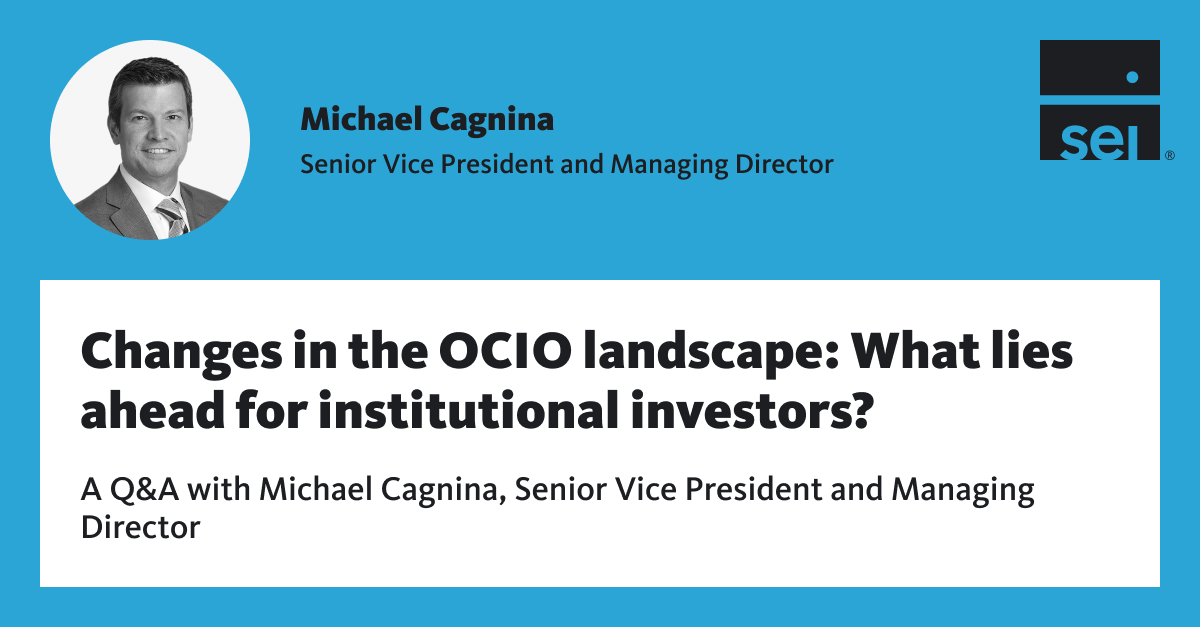 Changes in the OCIO landscape: What lies ahead for institutional ...